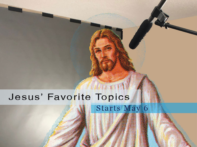 Jesus’ Favorite Topics – Friends Church